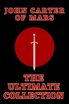John Carter of Mars: The Ultimate Collection eBook : Burroughs, Edgar ...