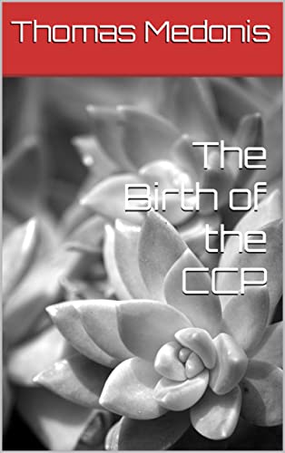 Amazon.com: The Birth of the CCP eBook : Medonis, Thomas: Kindle Store