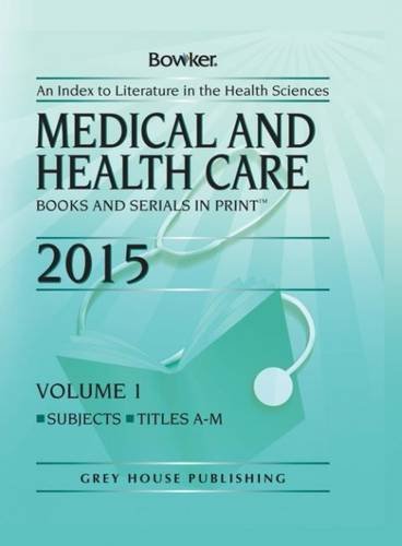 Medical & Health Care Books & Serials In Print, 2015: 2 Volume Set ...
