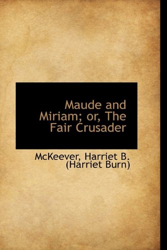 Buy Maude and Miriam; Or, the Fair Crusader Book Online at Low Prices ...