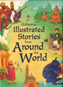 Illustrated Stories from Around the World (Usborne Illustrated Stories ...
