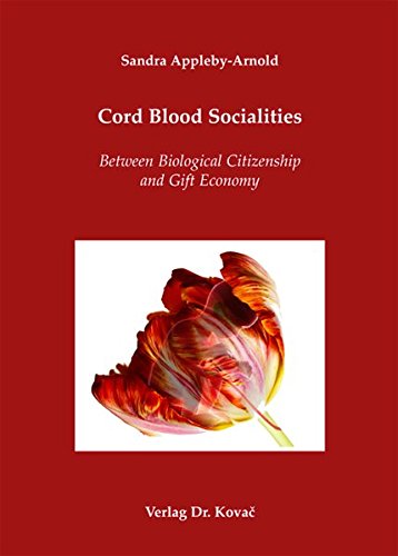 Cord Blood Socialities. Between Biological Citizenship and Gift Economy ...