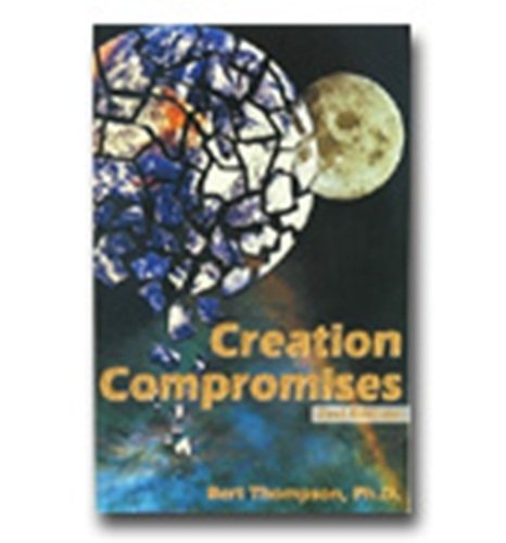 Creation Compromises: Thompson, Bert: 9780932859396: Amazon.com: Books