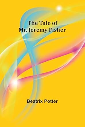 The Tale of Mr. Jeremy Fisher: Potter, Beatrix: 9789357915953: Amazon ...