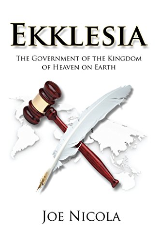 Ekklesia: The Government of the Kingdom of Heaven on Earth - Kindle ...