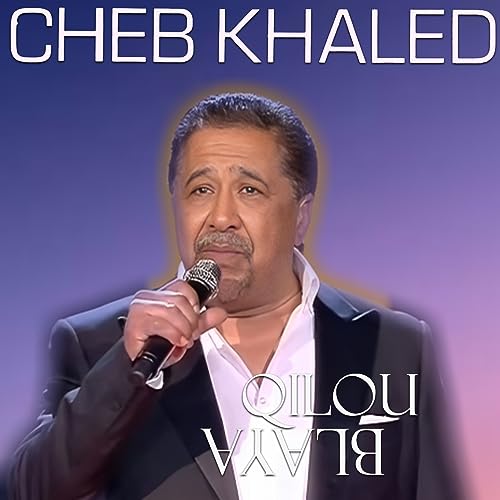 Play Qilou Blaya by Cheb Khaled on Amazon Music