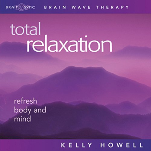Play Total Relaxation by Kelly Howell & Brain Sync on Amazon Music