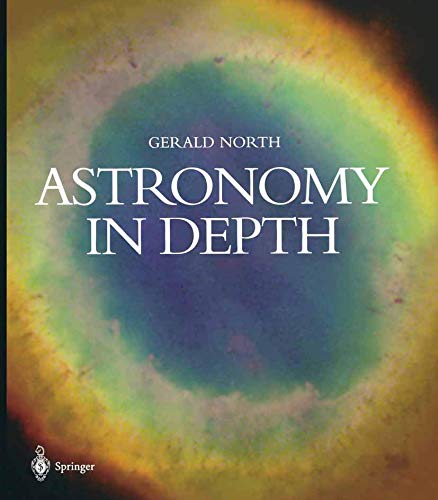 Astronomy in Depth: North, Gerald: 9781852335809: Amazon.com: Books