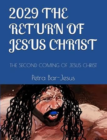 2029 THE RETURN OF JESUS CHRIST: THE SECOND COMING OF JESUS CHRIST: Bar ...