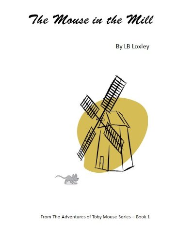 The Mouse in the Mill (The Adventures of Toby Mouse Book 1) - Kindle ...