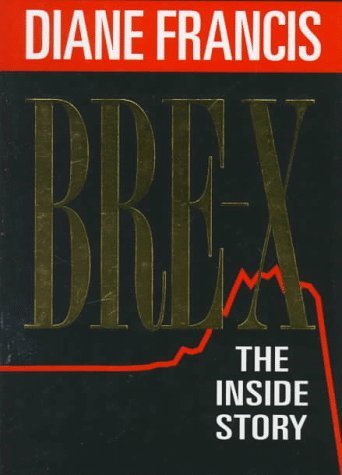 BRE-X: The Inside Story: Francis, Diane: 9781550139136: Amazon.com: Books