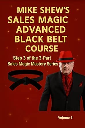 Mike Shew’s Sales Magic Advanced Black Belt Course: Step 3 of the 3 ...