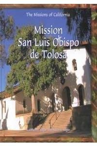 Mission of San Luis Obispo De Tolosa (The Missions of California ...