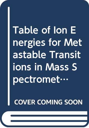 Table of ion energies for metastable transitions in mass spectrometry ...