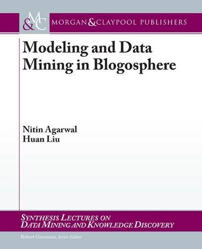 Modeling and Data Mining in Blogosphere (Synthesis Lectures on Data Mining and Knowledge ...