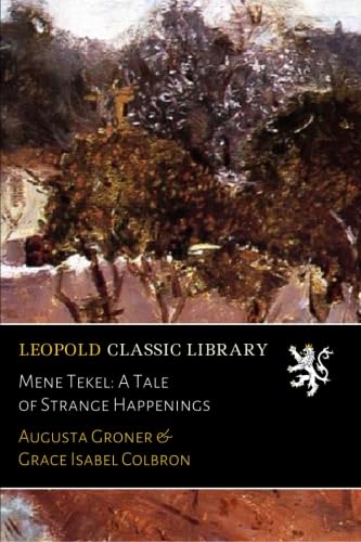 Mene Tekel: A Tale of Strange Happenings : Groner, Augusta: Amazon.in ...
