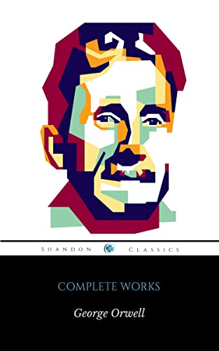 George Orwell. The Complete Works (Illustrated): Animal Farm, Nineteen ...