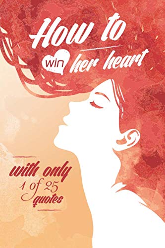 How To WIN Her Heart With ONLY 1 of 25 Quotes: Everlasting Love Book ...