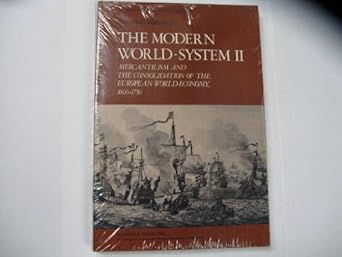 Modern World System II: Mercantilism and the Consolidation of the ...