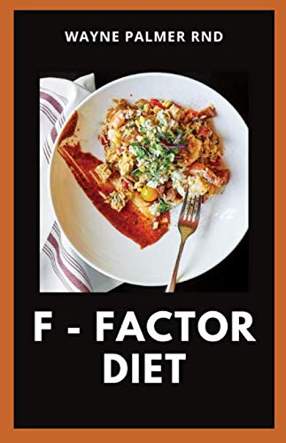 THE F-FACTOR DIET: The Effective Guide And Cookbook To Help You Loose ...