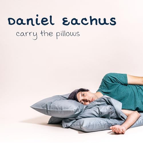 Amazon.com: Carry The Pillows : Daniel Eachus: Digital Music