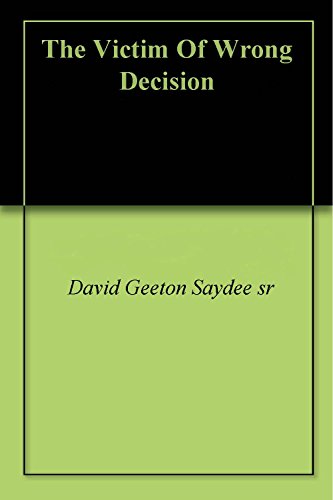 Amazon.com: The Victim Of Wrong Decision eBook : Saydee sr, David ...