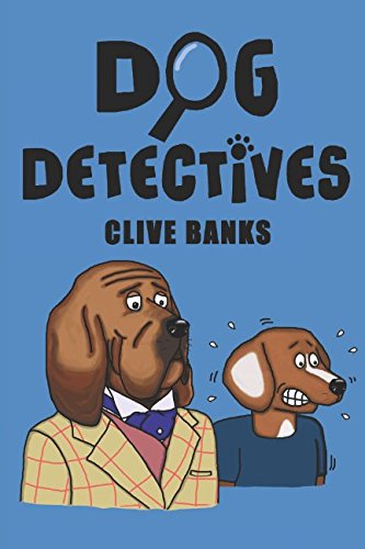 Dog Detectives: Amazon.co.uk: Banks, Clive, Banks, Clive: 9781520619255 ...