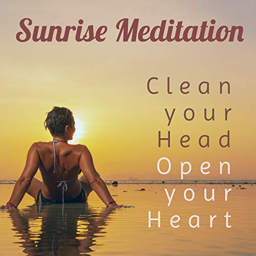 Clean Your Head Open Your Heart: Sunrise Meditation de VARIOUS ARTISTS ...