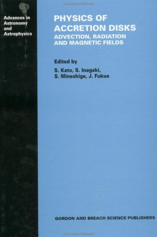 Physics of Accretion Disks: Advection, Radiation and Magnetic Fields ...