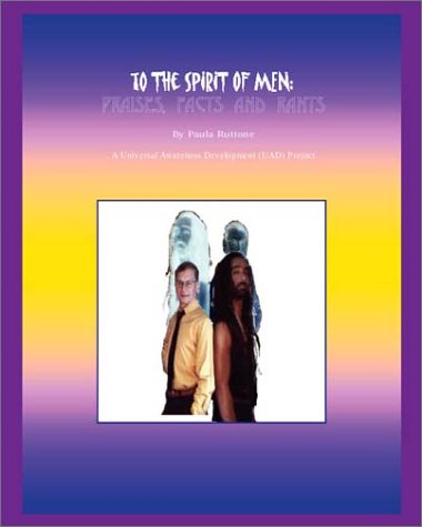 To the Spirit of Men: Praises, Facts and Rants: Ruttone, Paula ...