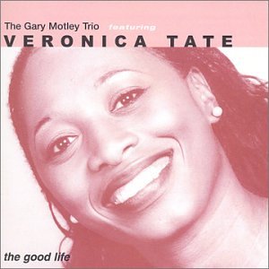 Gary Motley Trio feat. Veronica Tate - The Good Life - Amazon.com Music
