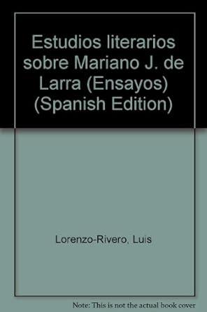 Estudios literarios sobre Mariano J. de Larra (Ensayos) (Spanish Edition) : Luis Lorenzo-Rivero ...