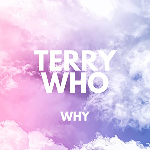 Play Why by Terry Who on Amazon Music