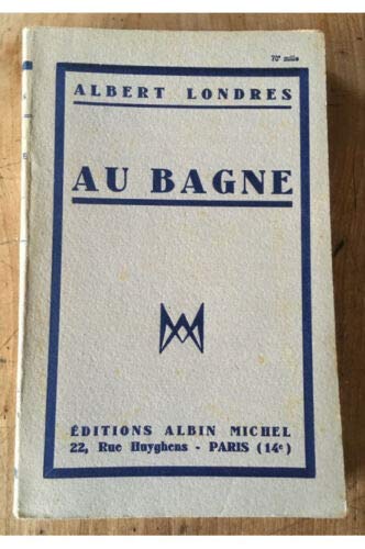 Au bagne: Albert Londres: Amazon.com: Books