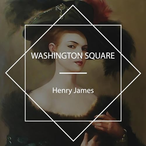 Amazon.com: Washington Square (Audible Audio Edition): Henry James ...