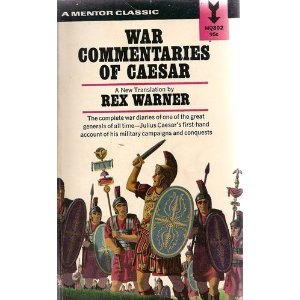 War Commentaries of Caesar (The Gallic Wars; The Civil Wars): Julius ...