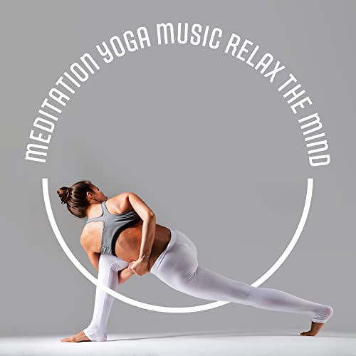 Play Meditation Yoga Music Relax the Mind (Transform Your Life) by ...