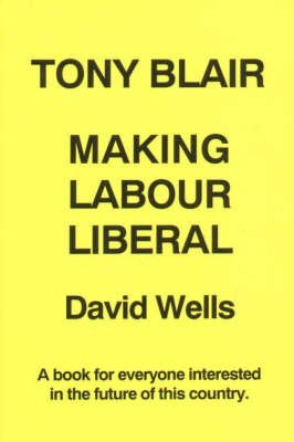 Buy Tony Blair: Making Labour Liberal Book Online at Low Prices in ...