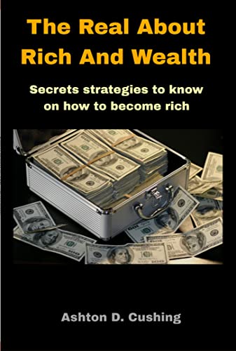 Amazon.com: The real truth about rich and wealth: Secrets strategies to ...