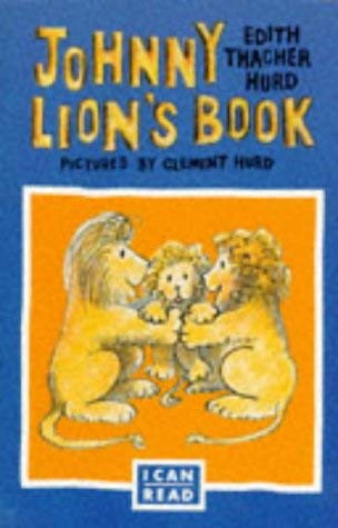 Johnny Lion's Book (I Can Read): Edith Thacher Hurd, Clement Hurd ...