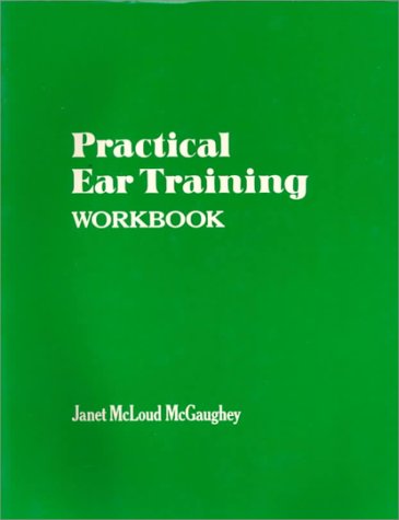 Practical Ear Training Workbook: McGaughey, Janet McLoud: 9780800864736 ...