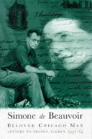Beloved Chicago Man: Letters to Nelson Algren, 1947-1964: Simone De ...