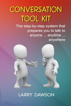 Conversation Tool Kit: The step-by-step system that prepares you to ...