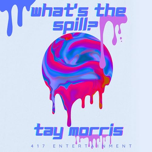 Écouter What's The Spill? par Tay Morris sur Amazon Music Unlimited