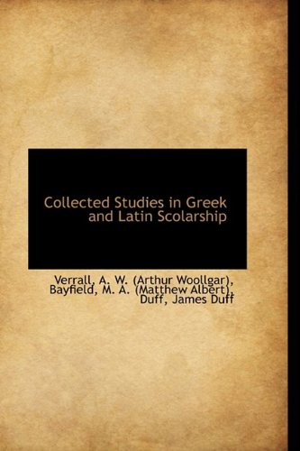 Collected Studies in Greek and Latin Scolarship: Verrall, Arthur ...