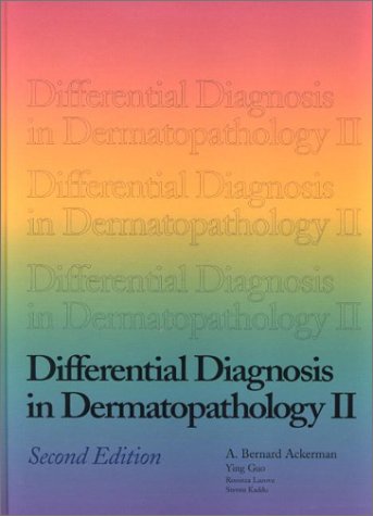 Differential Diagnosis in Dermatopathology: Ackerman, A. Bernard, M.D ...