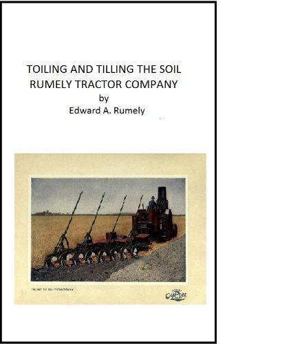 The Rumely Tractor Company - Toiling and Tilling the Soil (Annotated ...