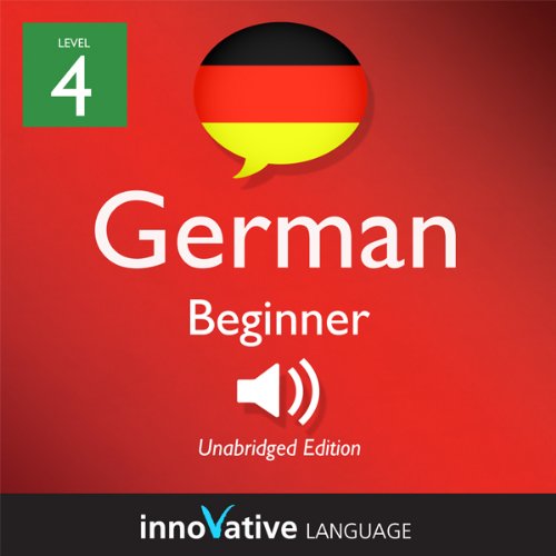Learn German - Level 4: Beginner German, Volume 1: Lessons 1-25 ...