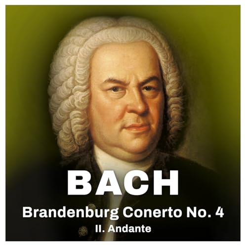 Amazon.co.jp: Bach: Brandenburg Concerto No. 4 - II. Andante (Excerpt) : Johann Sebastian Bach ...