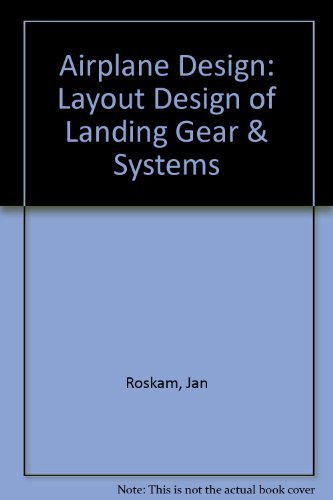 Airplane Design Part IV: Layout Design of Landing Gear & Systems ...